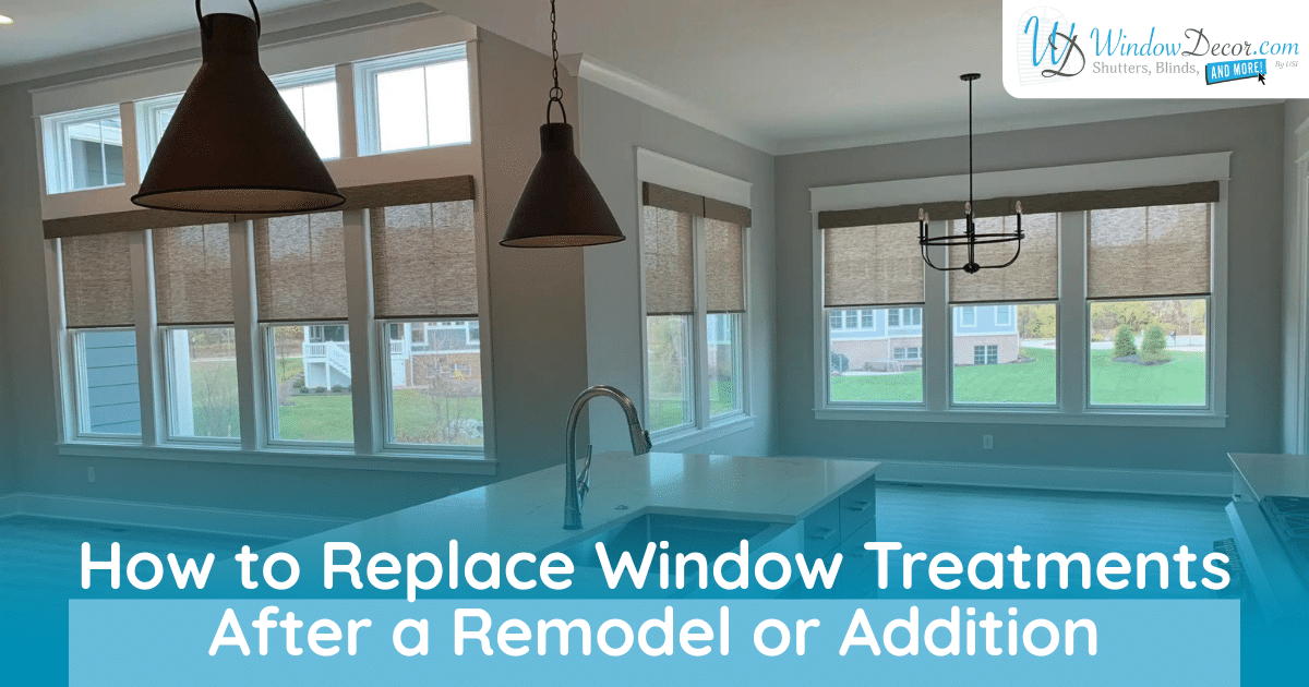 Replacing Window Treatments After Remodeling | Guide