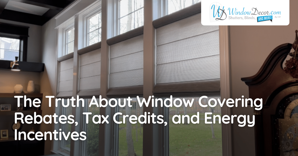 Window Covering Rebates & Tax Credits | Energy Savings Guide