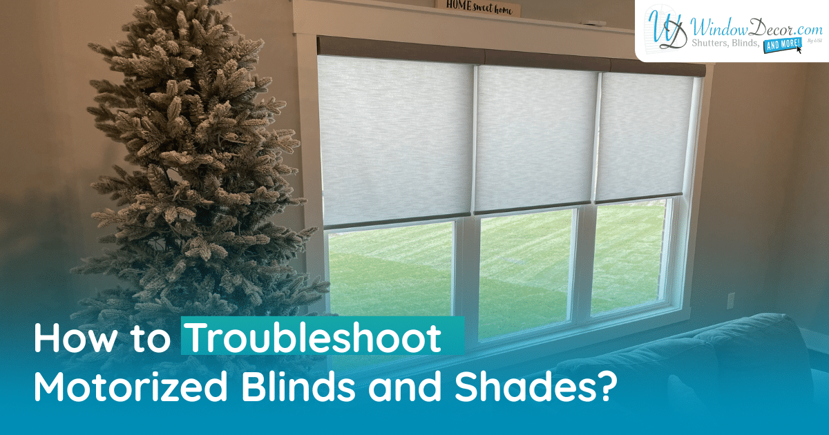 Troubleshooting Motorized Blinds & Shades | DIY/Pro Guide